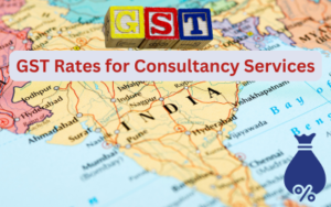 GST Rates For Consultancy Services In India: Essential Guide